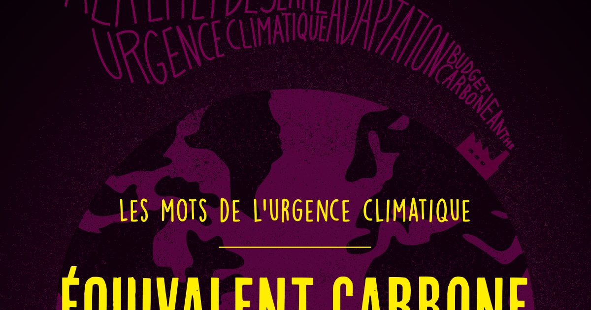 Équivalent carbone - Les mots de l'urgence climatique - Unpointcinq